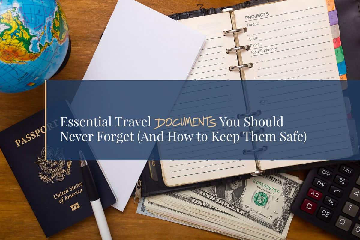 Essential Travel Documents You Should Never Forget (And How to Keep ...