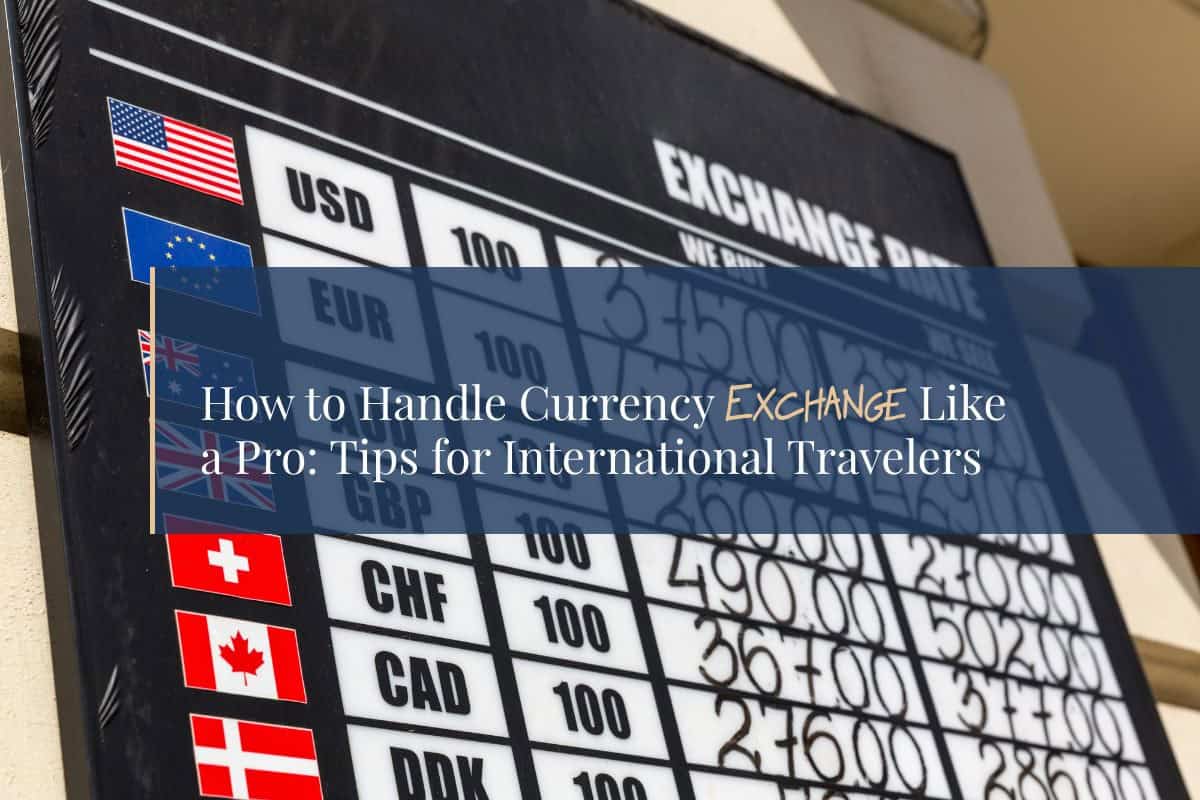 How to Handle Currency Exchange While Traveling: Avoid Fees & Get the ...