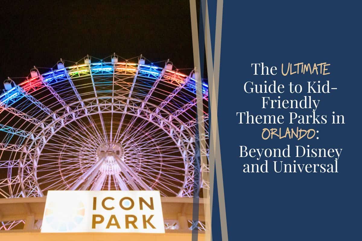 The Ultimate Guide to Kid-Friendly Theme Parks in Orlando: Beyond ...