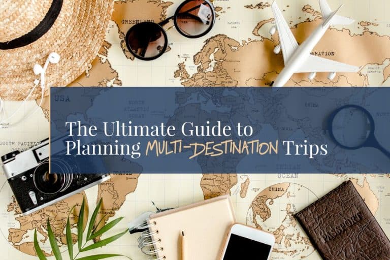 The Ultimate Guide to Planning Multi-Destination Trips - GaiaGazer
