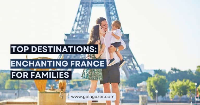 Family Travel in France: 5 Magical Destinations for Kids | GaiaGazer