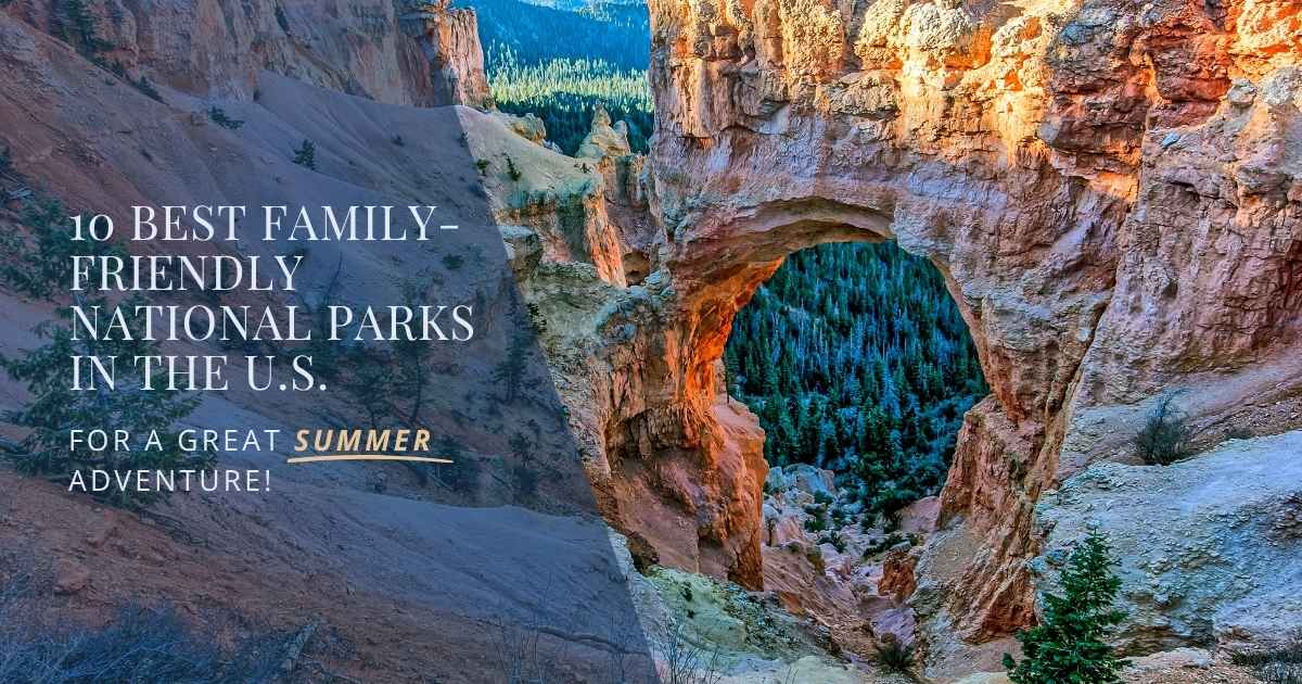 10 Best Family-Friendly National Parks in the U.S. for a Summer ...